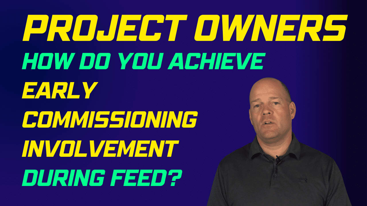 Project Owners: How Do You Achieve Early Commissioning Involvement ...